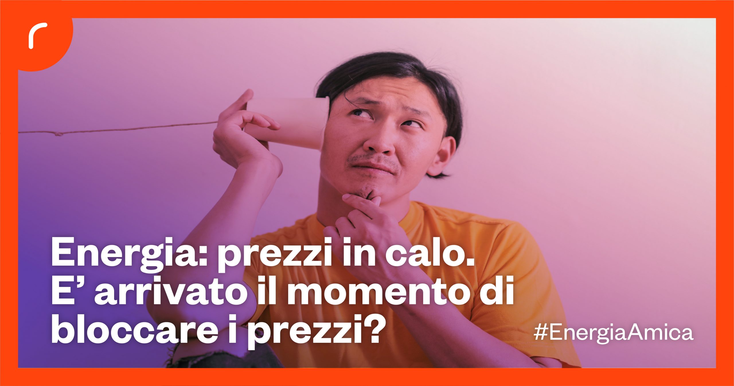 Energia: prezzi in calo. E’ arrivato il momento di bloccare i prezzi ...